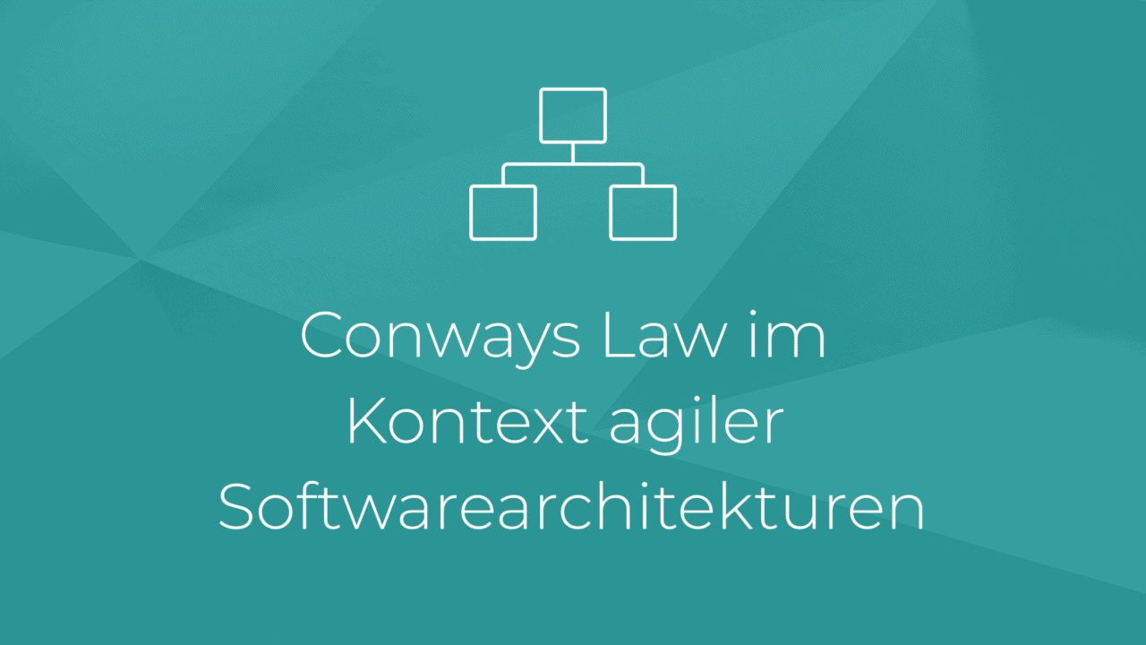 Conways Law im Kontext agiler Softwarearchitekturen - Conciso GmbH